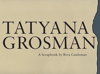 Tatyana Grosman: A Scrapbook by Riva Castleman by Tatyana Grosman ...
