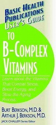 User's Guide to B-Complex Vitamins by Burt Berkson | Goodreads