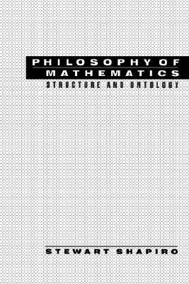 Philosophy of Mathematics: Structure and Ontology by Stewart Shapiro | Goodreads