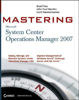 Mastering System Center Operations Manager 2007 by Brad Price | Goodreads