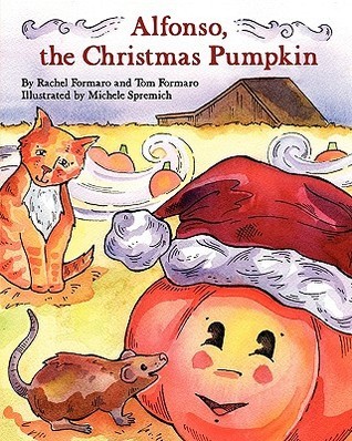 Alfonso, the Christmas Pumpkin by Rachel Formaro | Goodreads