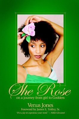 She Rose: On a Journey from Girl to Goddess by Venus Jones | Goodreads