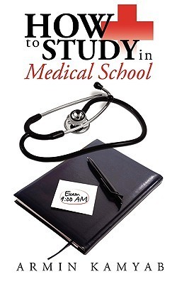 How to Study in Medical School by M.D. Kamyab | Goodreads