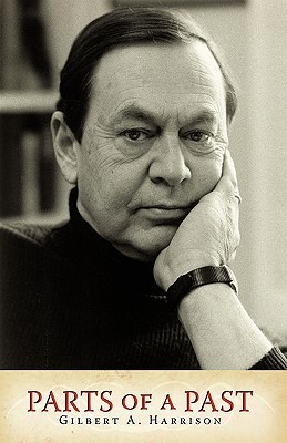 Parts of a Past by Gilbert A. Harrison | Goodreads