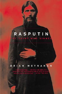 Rasputin: The Saint Who Sinned by Brian Moynahan | Goodreads