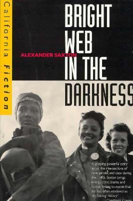 Bright Web in the Darkness (California Fiction) by Alexander Saxton ...