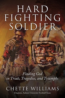 Hard Fighting Soldier: Finding God in Trials, Tragedies, an Triumphs by ...