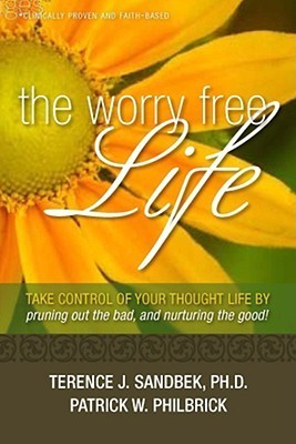 The Worry Free Life: Take Control of Your Thought Life By Weeding Out ...