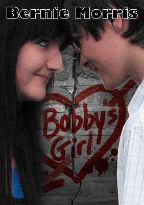 Bobby's Girl by Bernie Morris | Goodreads