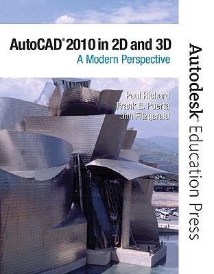 AutoCAD 2010 in 2D and 3D: A Modern Perspective by Paul Richard | Goodreads