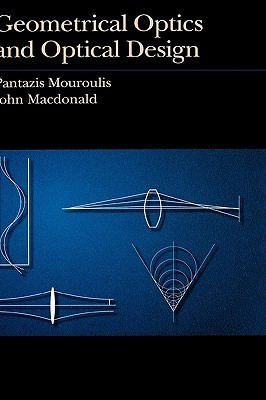 Geometrical Optics and Optical Design by Pantazis Mouroulis | Goodreads