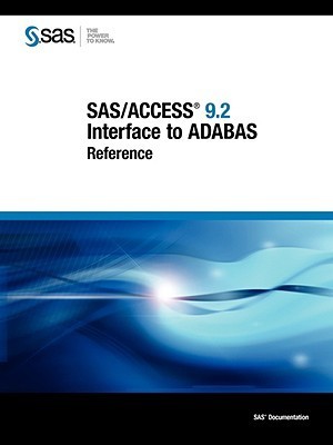 SAS/ACCESS 9.2 Interface to ADABAS: Reference by SAS Publishing | Goodreads