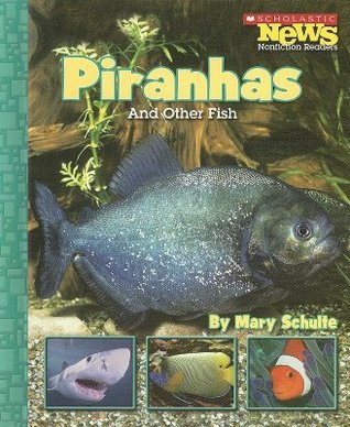 Piranhas And Other Fish by Mary Knudson Schulte | Goodreads