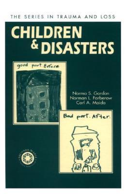Children and Disasters (Series in Trauma and Loss) by Norma S. Gordon ...
