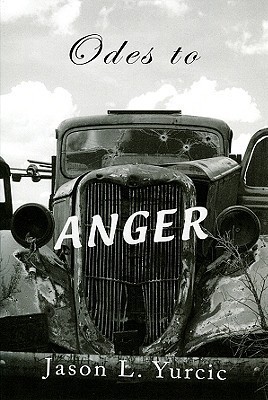 Odes to Anger by Jason Yurcic | Goodreads