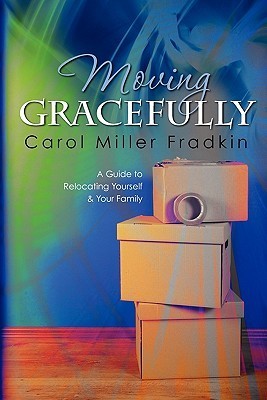Moving Gracefully: A Guide to Relocating Yourself & Your Family by ...