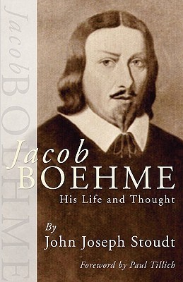 Jacob Boehme: His Life and Thought by John Joseph Stoudt | Goodreads