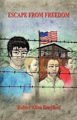 Escape from Freedom by Robert Allen Bradford | Goodreads