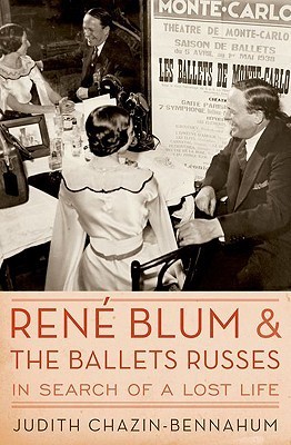 Rene Blum and The Ballets Russes: In Search of a Lost Life by Judith ...