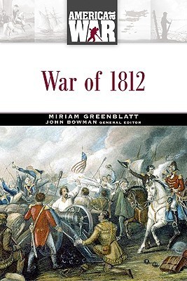 War of 1812 (America at War) by Miriam Greenblatt | Goodreads