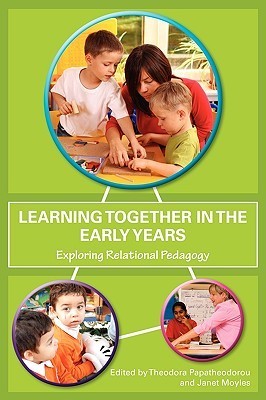Learning Together in the Early Years by Theodora Papatheodorou | Goodreads