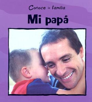 MI PAPA /MY DAD (Conoce LA Familia) (Spanish Edition) by Mary Auld ...