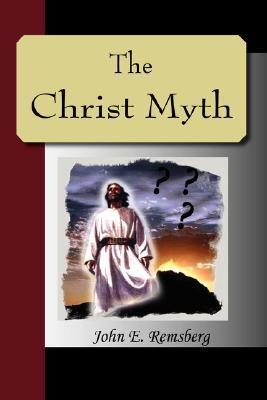 The Christ Myth - A Critical Review And Analysis Of The Evidence Of His ...