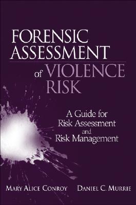 Forensic Risk Assessment of Violence Risk: A Guide for Risk Assessment ...