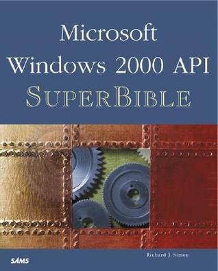 Microsoft Windows 2000 API SuperBible by Richard J. Simon | Goodreads