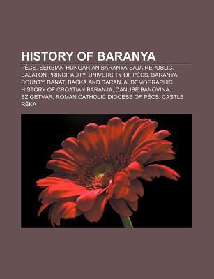 History of Baranya: Balaton Principality, Banat, Ba ka and Baranja ...