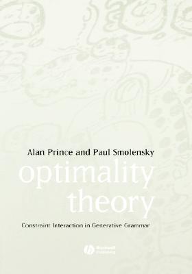 Optimality Theory: Constraint Interaction in Generative Grammar by Alan Prince | Goodreads