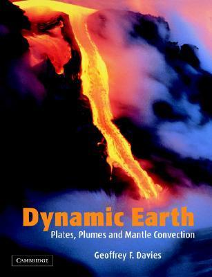 Dynamic Earth: Plates, Plumes and Mantle Convection by Geoffrey F ...