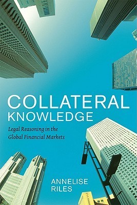 Collateral Knowledge: Legal Reasoning in the Global Financial Markets ...