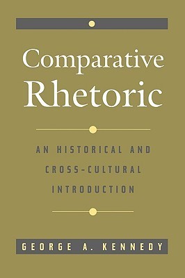 Comparative Rhetoric: An Historical and Cross-Cultural Introduction by ...