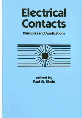 Electrical Contacts: Principles and Applications by Paul G. Slade ...