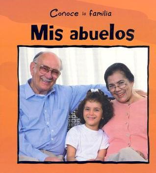 MIS ABUELOS /MY GRANDPARENTS (Conoce LA Familia) by Mary Auld | Goodreads