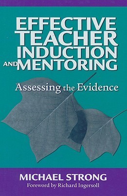 Effective Teacher Induction and Mentoring: Assessing the Evidence by ...