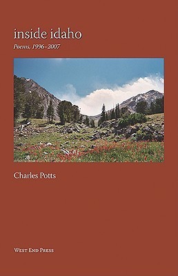 Inside Idaho: Poems, 1996-2007 by Charles Potts | Goodreads