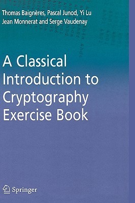 A Classical Introduction to Cryptography Exercise Book by Thomas ...