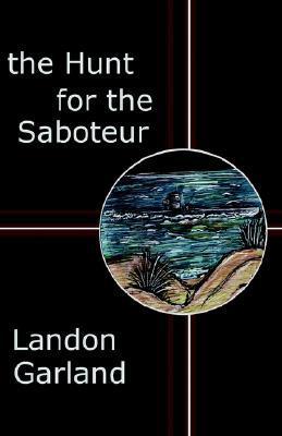 The Hunt For The Saboteur by Landon Garland | Goodreads
