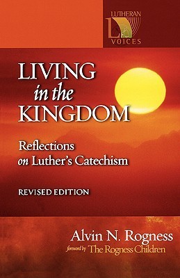 Living in the Kingdom: Reflections on Luther's Catechism, Revised ...