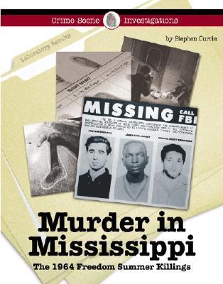 Murder in Mississippi: The 1964 Freedom Summer Killings by Stephen ...