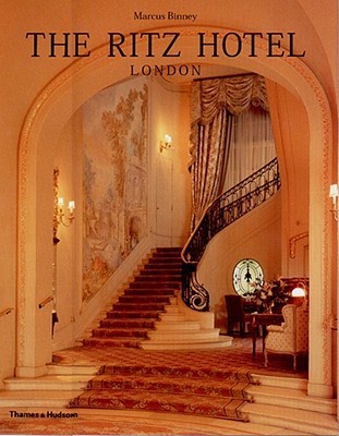 The Ritz Hotel London by Marcus Binney | Goodreads