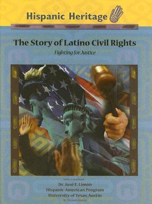 The Story Of Latino Civil Rights: Fighting For Justice by Miranda ...