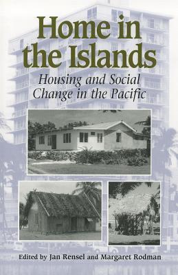 Home in the Islands: Housing and Social Change in the Pacific by Jan ...
