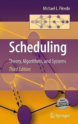 Scheduling: Theory, Algorithms, and Systems by Michael L. Pinedo | Goodreads