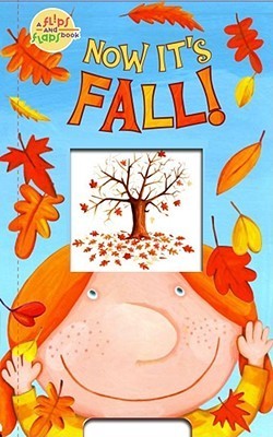 Now It's Fall! (Flips and Flaps Book) by Jeanie Lee | Goodreads