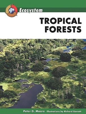 Tropical Forests (Ecosystem) by Peter D. Moore | Goodreads
