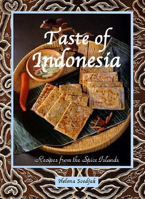 Taste of Indonesia: Recipes from the Spice Islands by Helena Soedjak ...