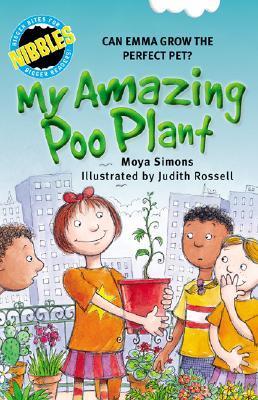 Nibbles: My Amazing Poo Plant: Can Emma grow the perfect pet? by Moya ...